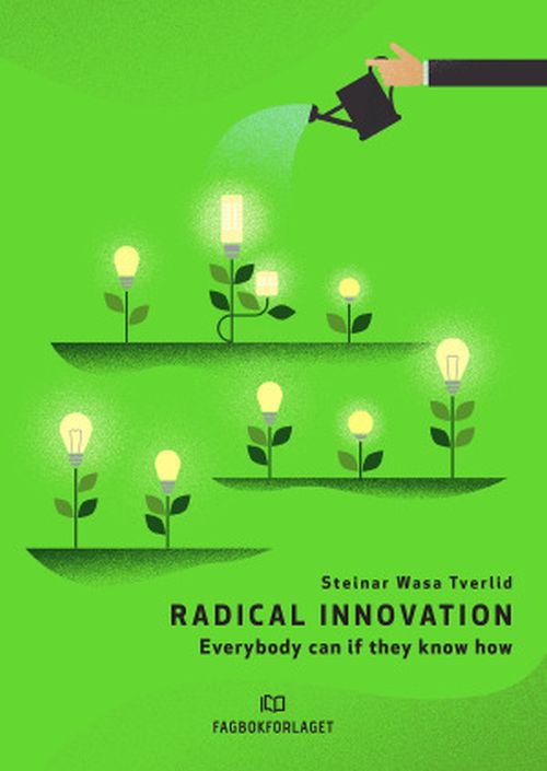 Radical innovation : everybody can if they know how - Scanvik.dk